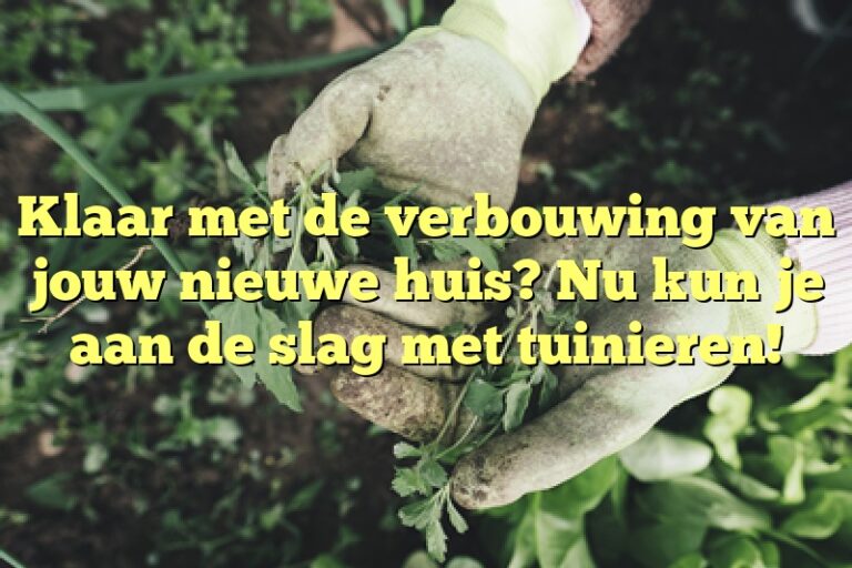 Klaar met de verbouwing van jouw nieuwe huis? Nu kun je aan de slag met ...